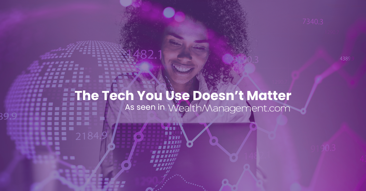 The Tech You Use Doesn’t Matter